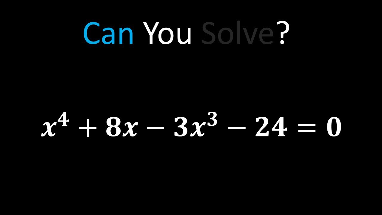 A Nice Higher Degree Equation X 4 8x 3x 3 24 0 Tick Math YouTube A Nice Higher Degree Equation X 4 8x 3x 3 24 0 Tick Math YouTube