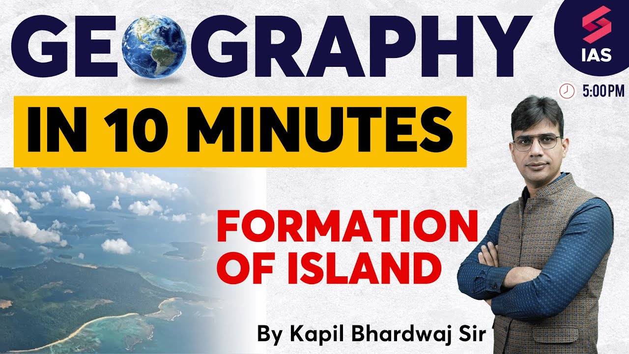 Formation of Islands - UPSC Geography in 10 Minutes | Geography for ...