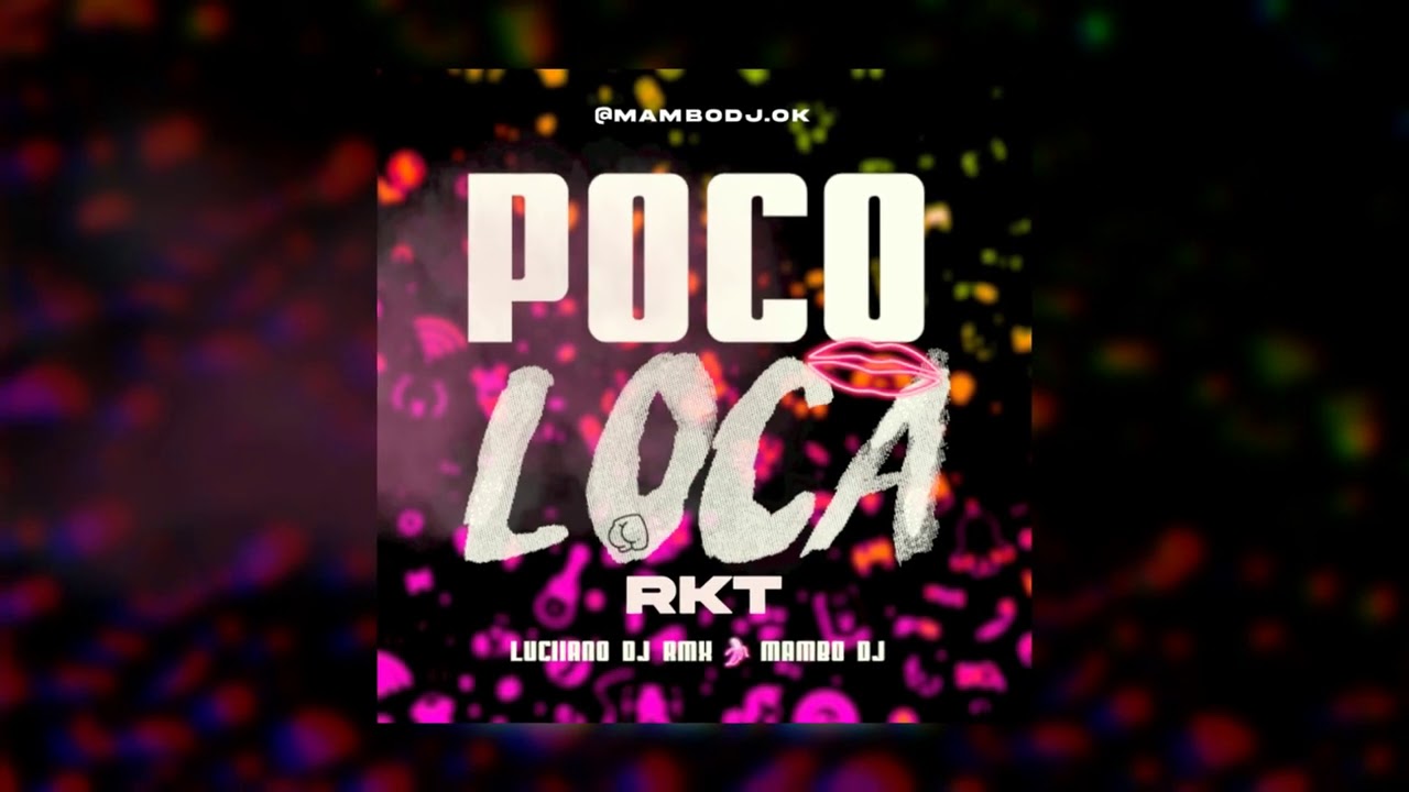 POCO LOCA 😈 - RKT - MAMBO DJ FT LUCIIANO DJ RMX⚡️ - YouTube