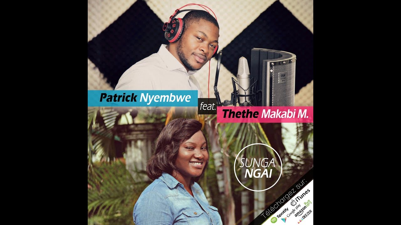 Patrick Nyembwe feat. Thethe Makabi M. dans SUNGA NGAI - YouTube Music