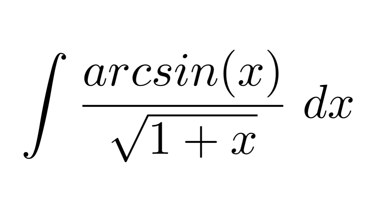 Integral Of Arcsin x sqrt 1 x by Parts YouTube