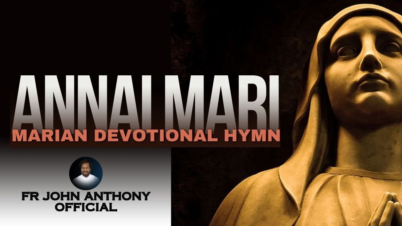Annai Mari | Mother Mary Devotional Songs | Fr John Anthony - YouTube