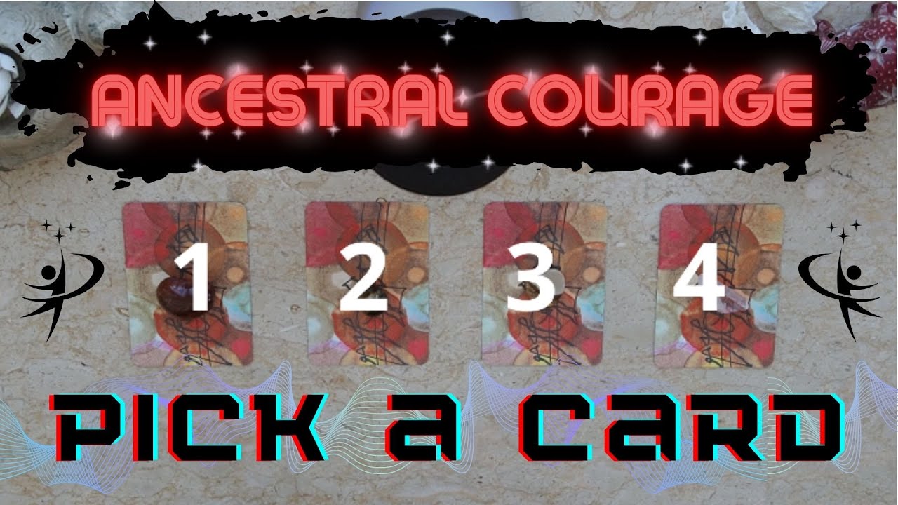 Ancestral Courage PICK A CARD - YouTube