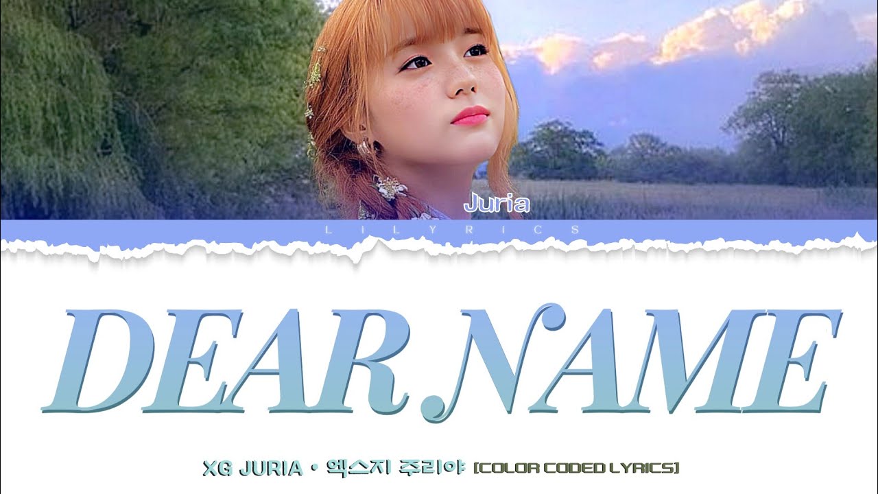 XG JURIA 'Dear Name' by IU lyrics 엑스지 주리야 '이름에게' by 아이유 가사 - YouTube