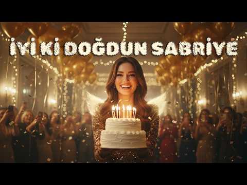 Doğum Günün Kutlu Olsun Sabriye - İsme Özel İyi Ki Doğdun Şarkıları