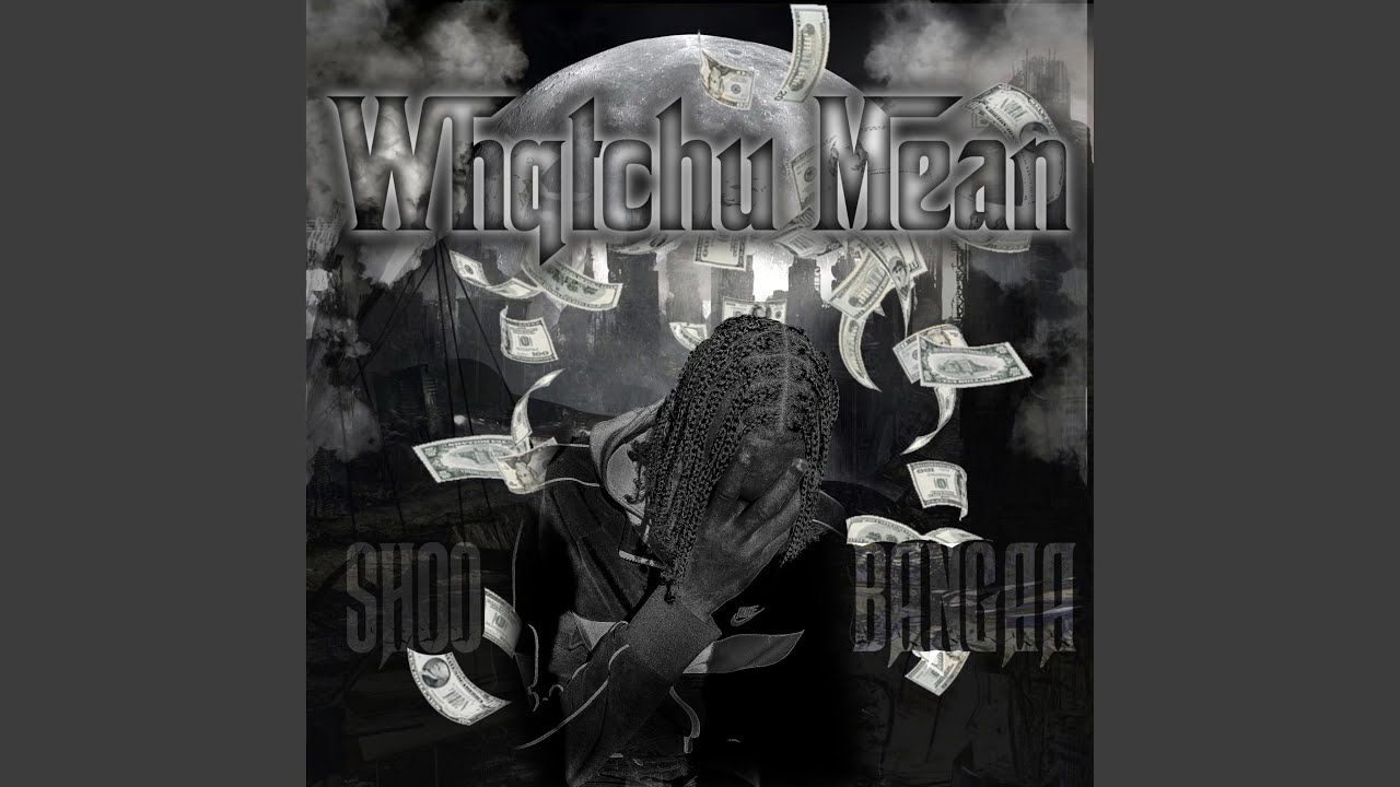 Whatchu Mean - YouTube