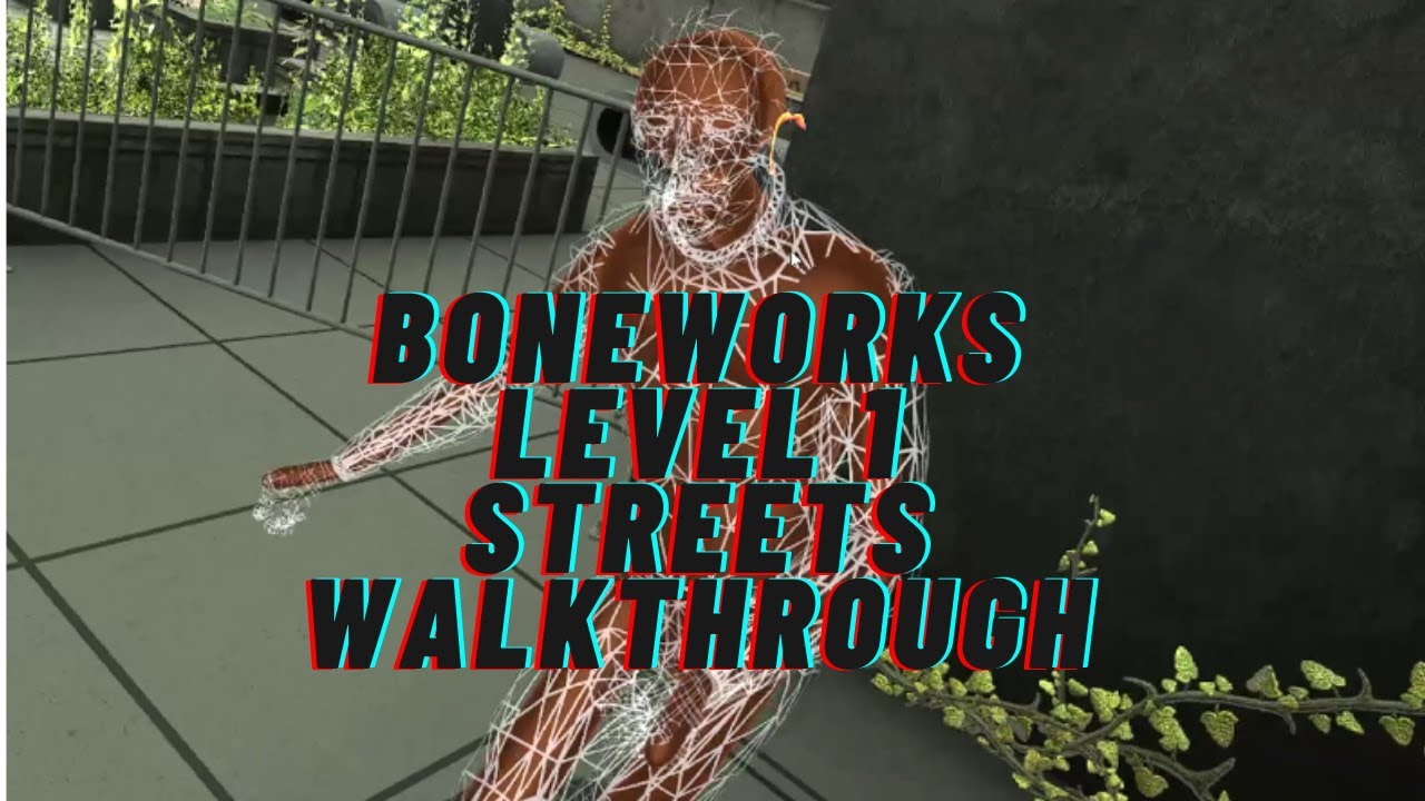 | BONEWORKS | Level 1 | Streets | Walkthrough (No Commentary) | - YouTube