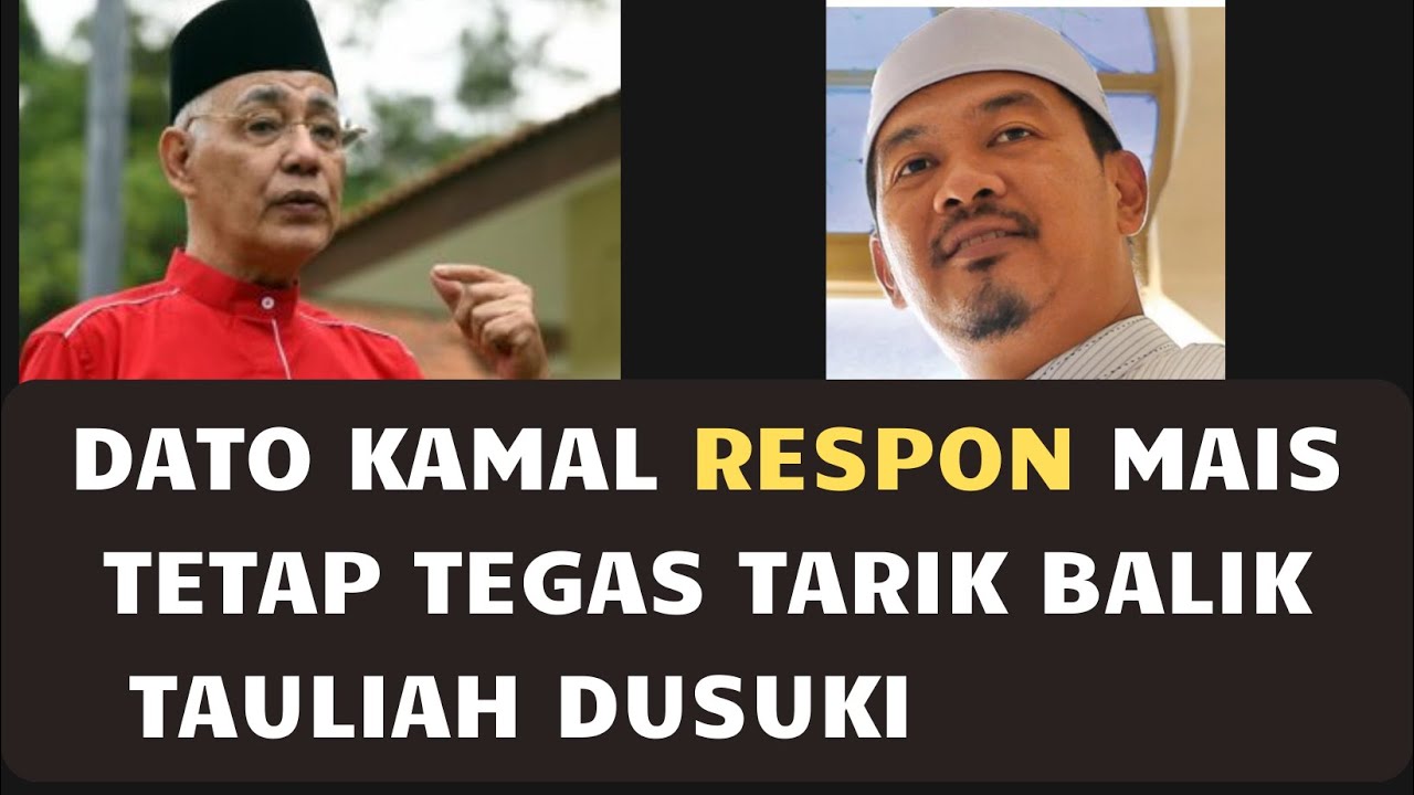 DATO KAMAL RESPON MAIS TETAP TEGAS TARIK BALIK TAULIAH DUSUKI - YouTube