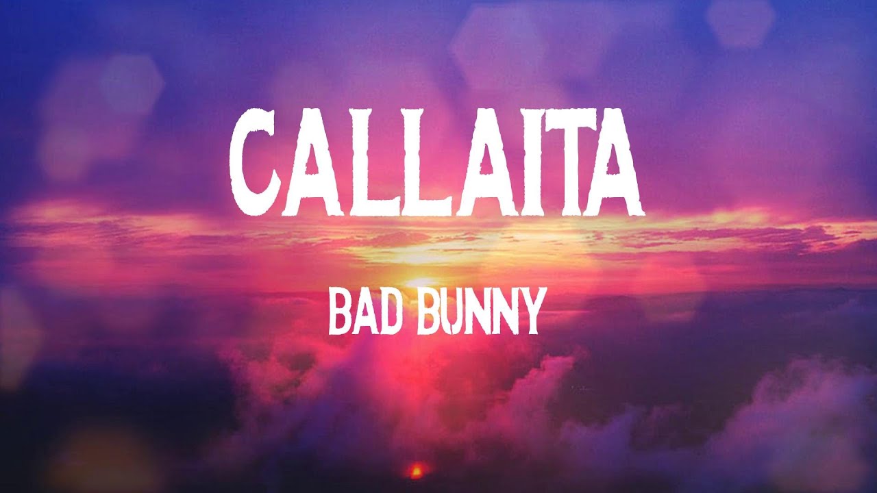 Bad Bunny - Callaita (Letras) - YouTube