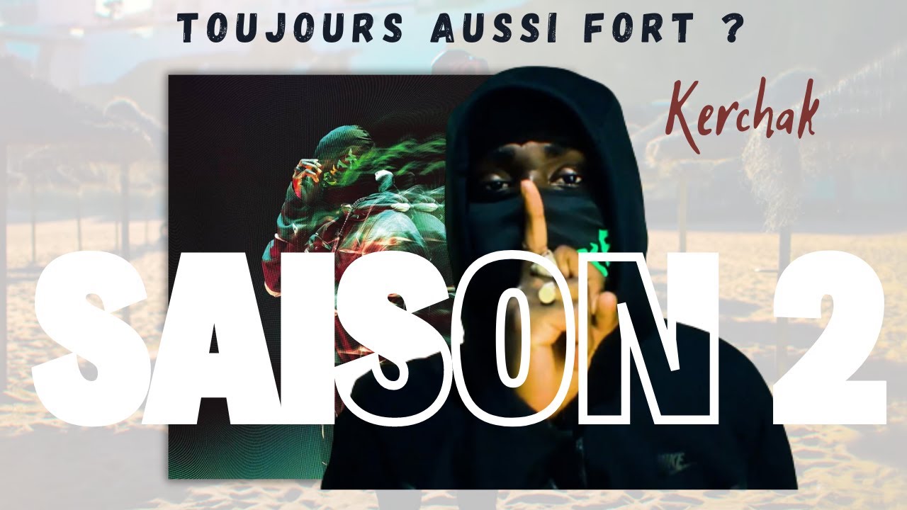Kerchak sans jersey, ça donne quoi ? Premier avis sur l'album Saison 2 ...