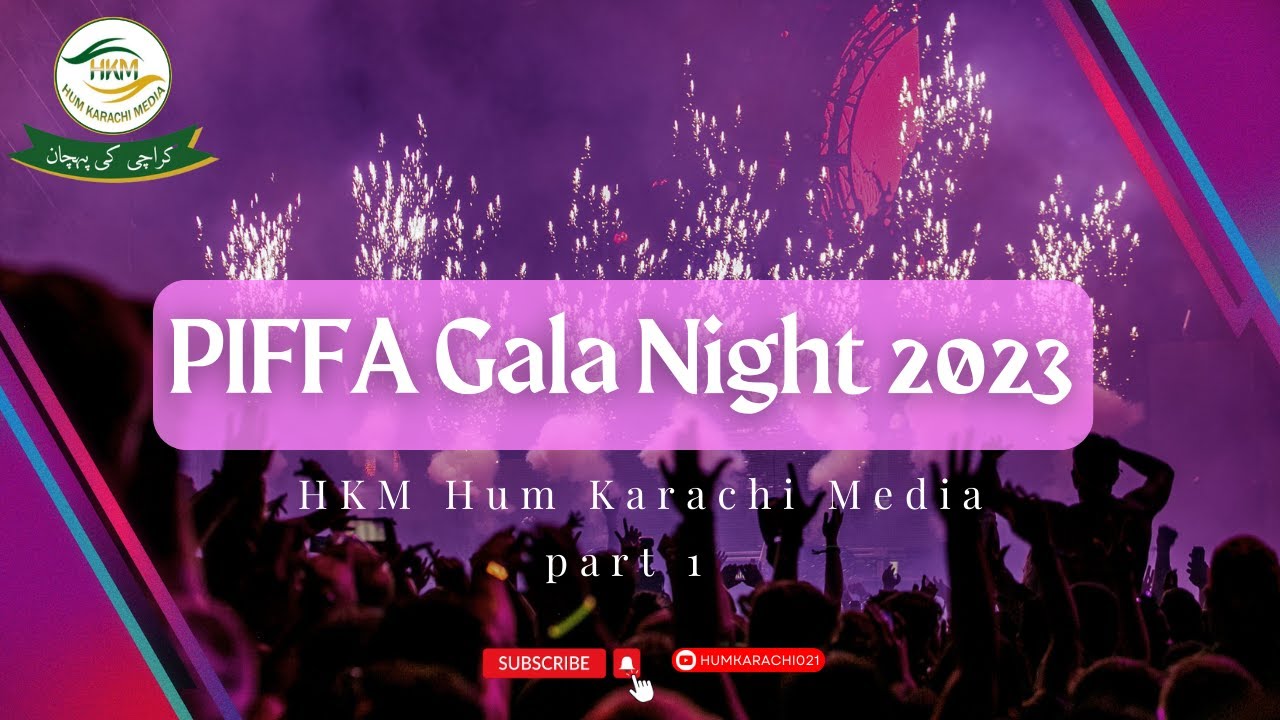 PIFFA Gala Night 2023 (part-1) || HKM Hum Karachi Media - YouTube