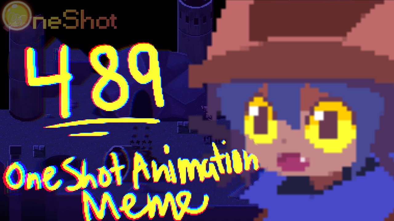 489 // Animation Meme // OneShot - YouTube