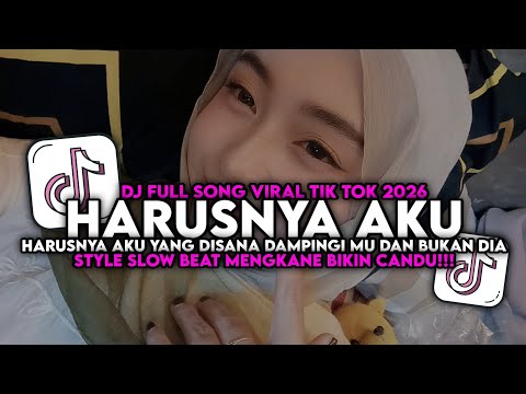 DJ HARUSNYA AKU YANG DISANA DAMPINGI MU DAN BUKAN DIA SLOW BEAT MENGKANE VIRAL TIK TOK