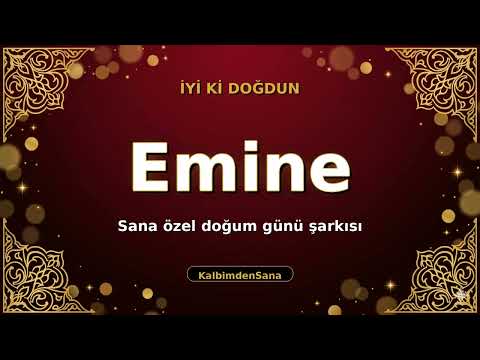 İyi Ki Doğdun Emine 🎵 Kişiye Özel Doğum Günü Şarkısı | KalbimdenSana
