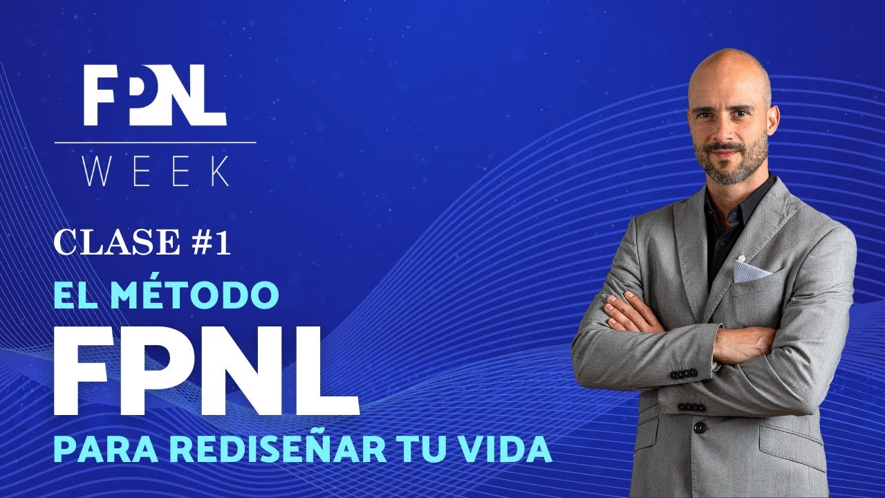 Clase #1 El Método FPNL para rediseñar tu vida - YouTube