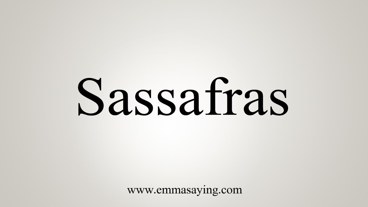 How To Say Sassafras - YouTube