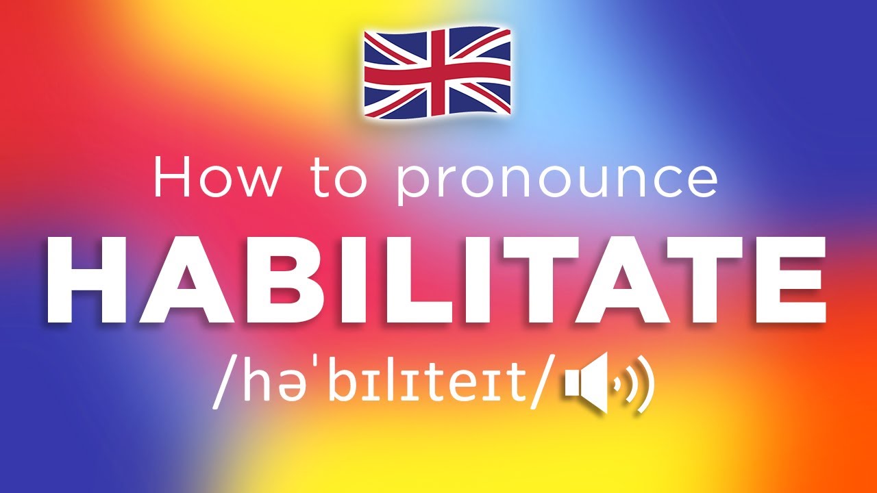 How To Pronounce Habilitate (100% CORRECTLY!!) - YouTube