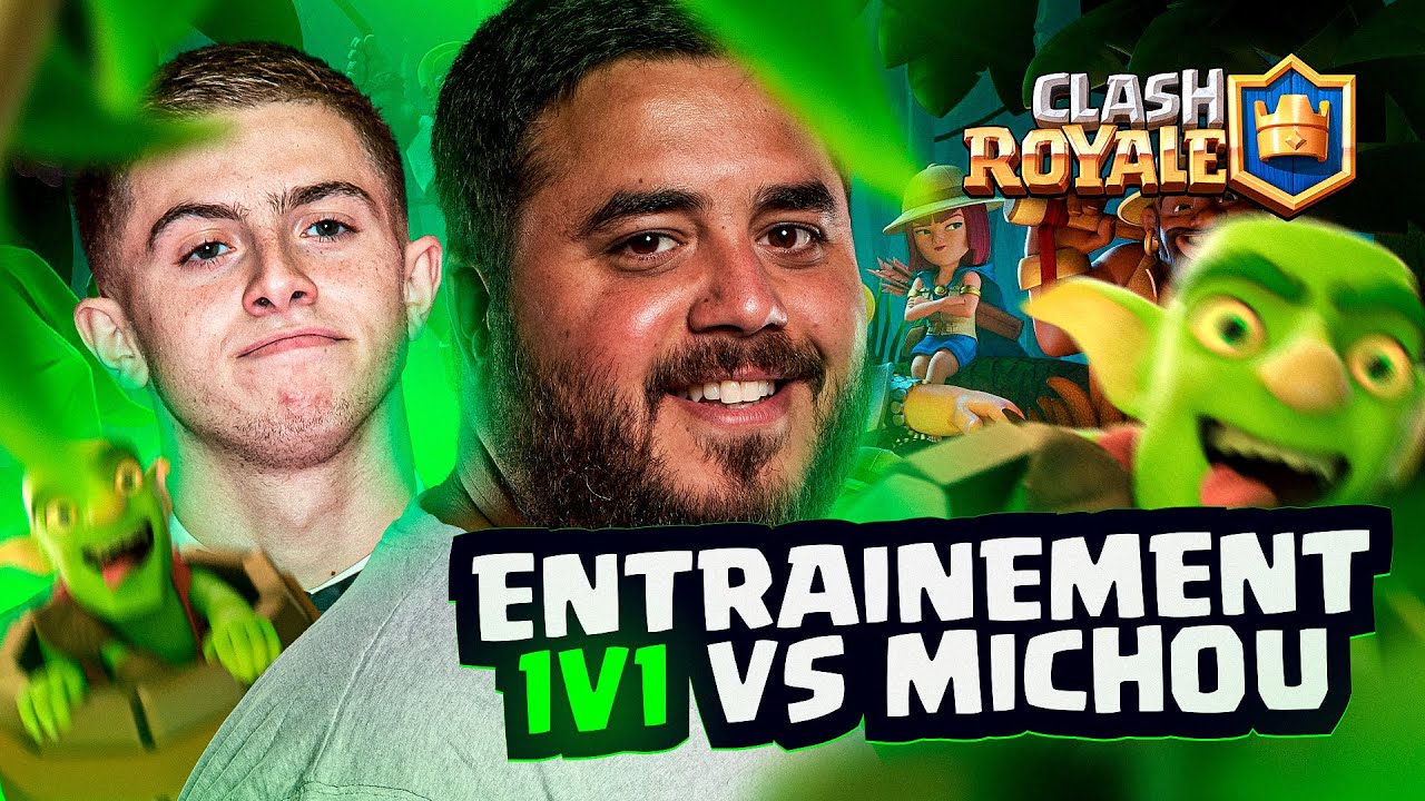 🔥 JE M'ENTRAINE POUR 1vs1 MICHOU ! (Clash Royale) - YouTube