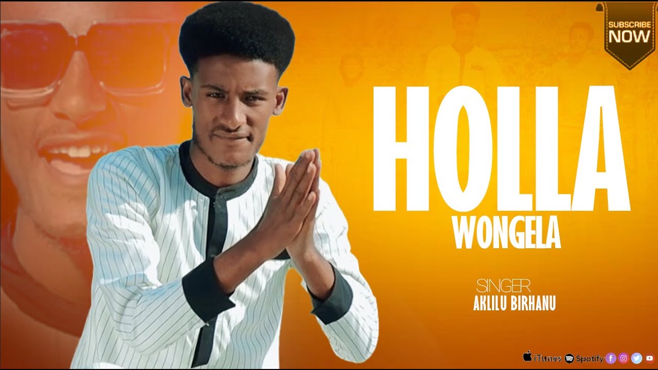Holla Wongela singer Akililu Birhanu New kambatissa Gospel Song ...