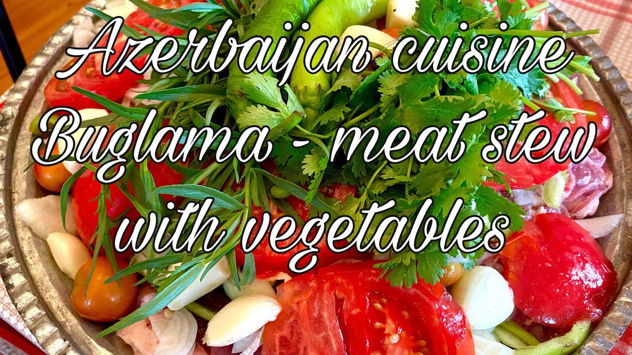 Azerbaijan cuisine. “Buglama” - meat stew with vegetables - YouTube