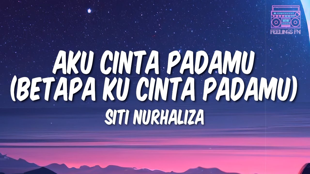 Siti Nurhaliza - Aku Cinta Padamu / Betapa Ku Cinta Pada Mu (Lyrics ...