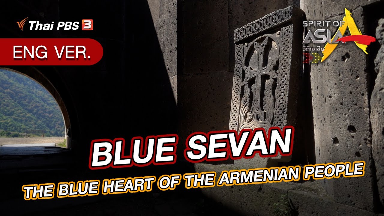 BLUE SEVAN : THE BLUE HEART OF THE ARMENIAN PEOPLE | Spirit of Asia | December 25th, 2022 - YouTube