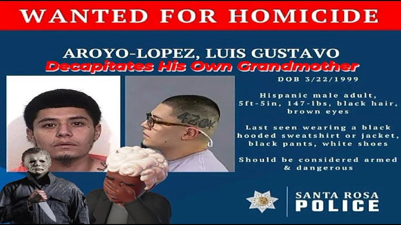 Santa Rosa Police Seeking For Luis Gustavo Aroyo Lopez Who Decapitated ...
