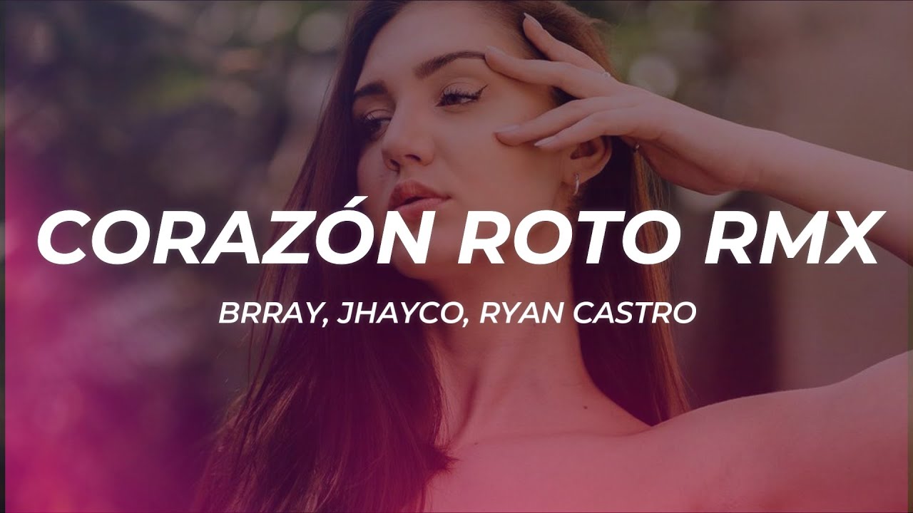 Brray, Jhayco, Ryan Castro - Corazón Roto Remix (Letra/Lyrics) - YouTube