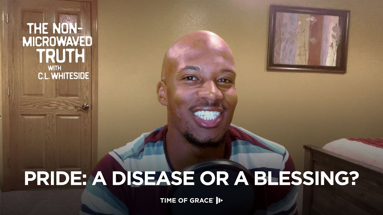 Pride: A Disease or a Blessing? // The Nonmicrowaved Truth With C.L ...