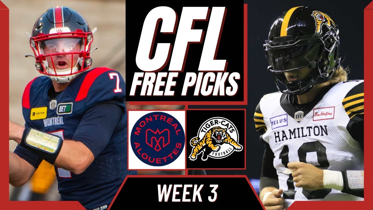 ALOUETTES vs TIGER-CATS CFL Picks and Predictions (Week 3) | CFL Free ...