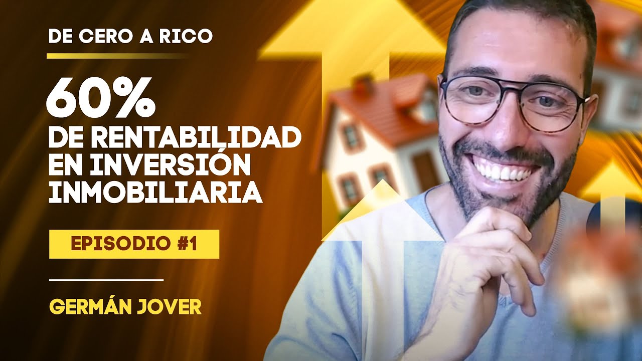 De CERO a RICO #1 con Germán Jover | 60% de Rentabilidad en Inversión ...