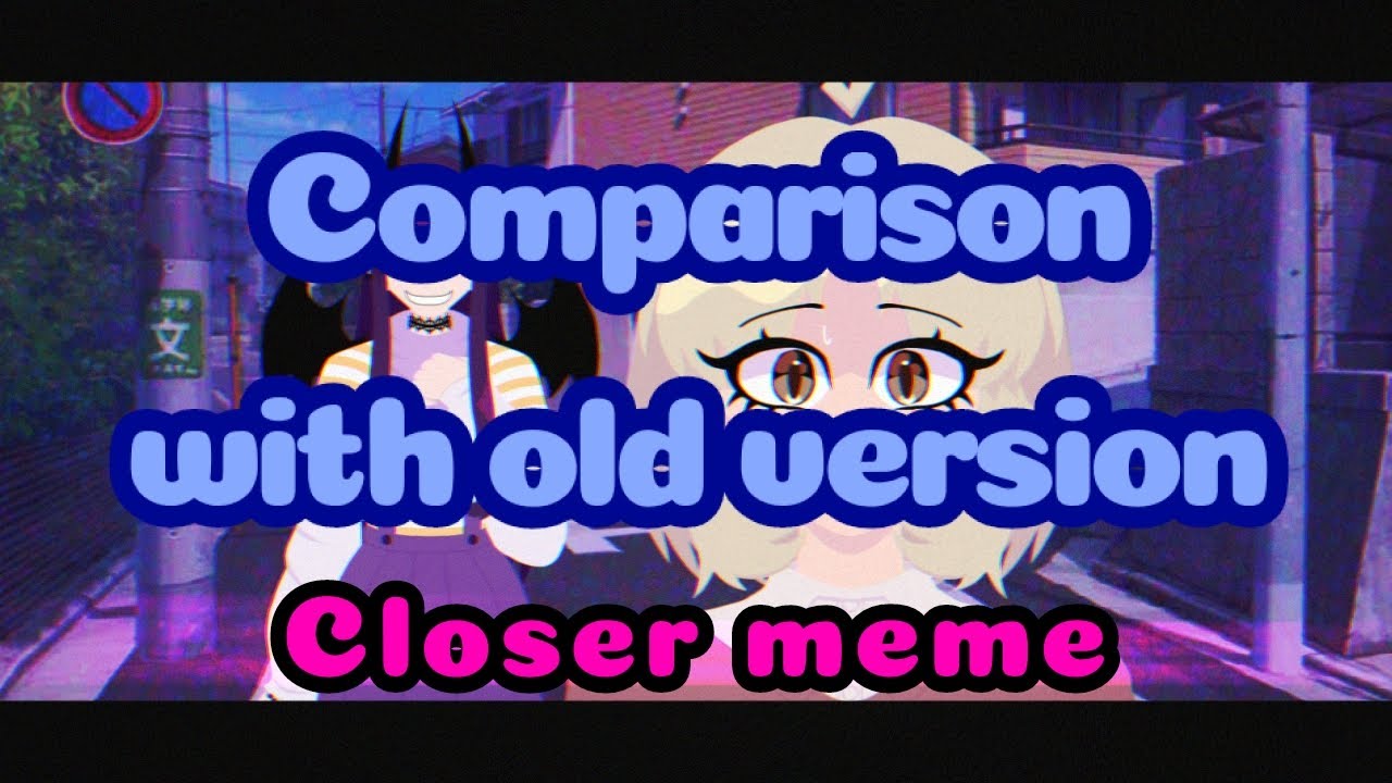Closer meme comparison (2022 vs 2024 version) - YouTube