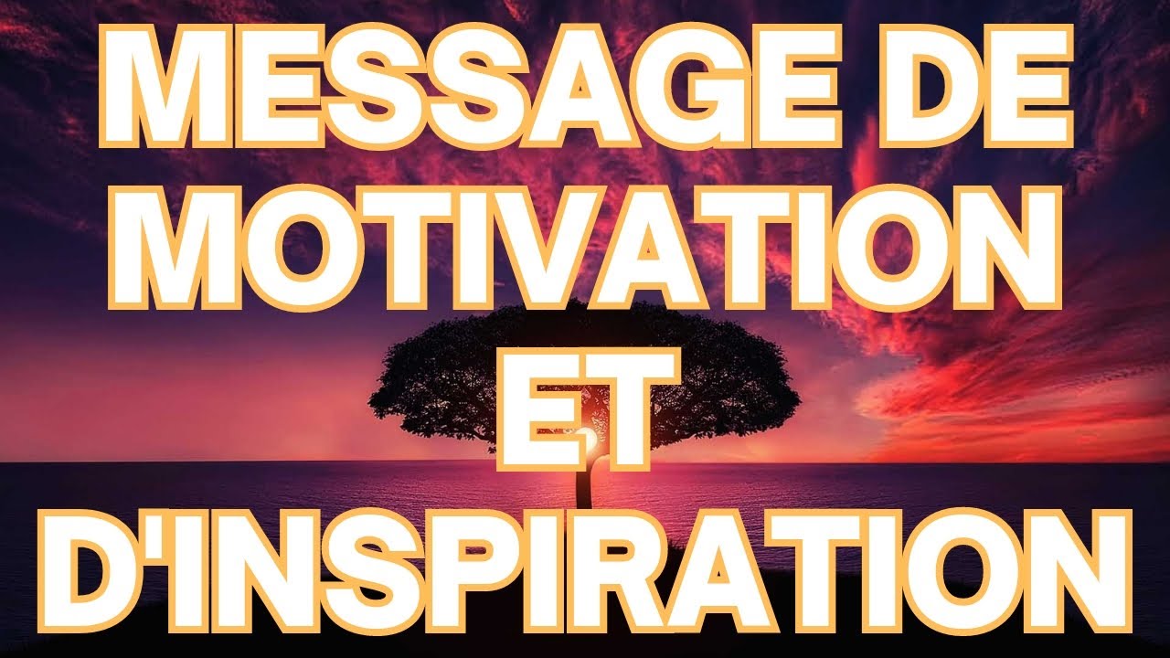 MESSAGE DE MOTIVATION ET D'INSPIRATION. #motivation #inspiration # ...