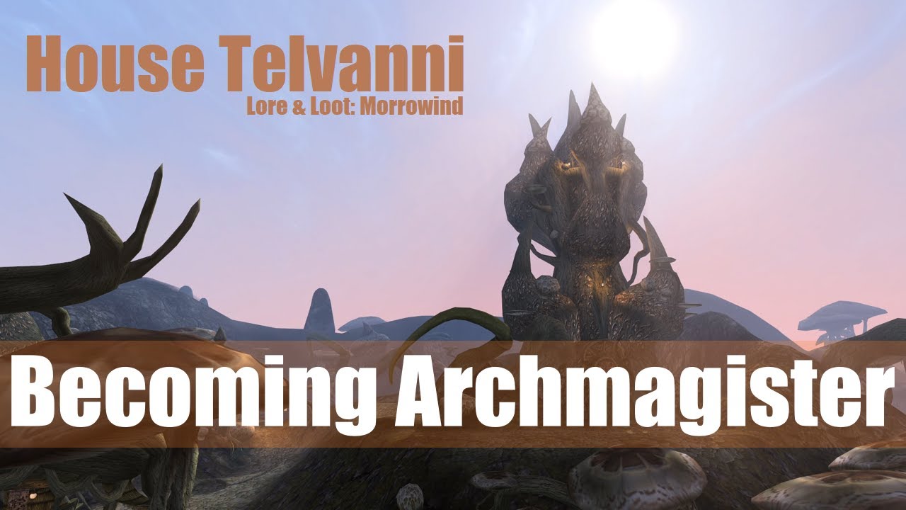 Lore & Loot: Morrowind | House Telvanni: Becoming Archmagister - YouTube