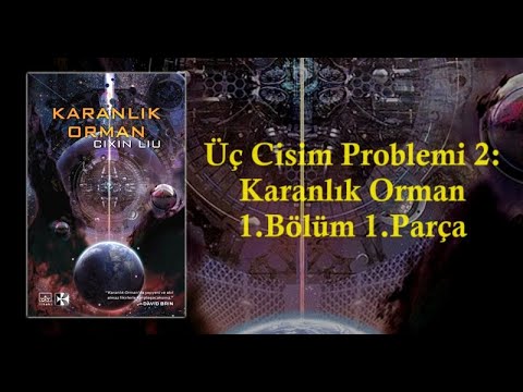 Üç Cisim Problemi 2: Karanlık Orman | 1.Bölüm 1.Parça