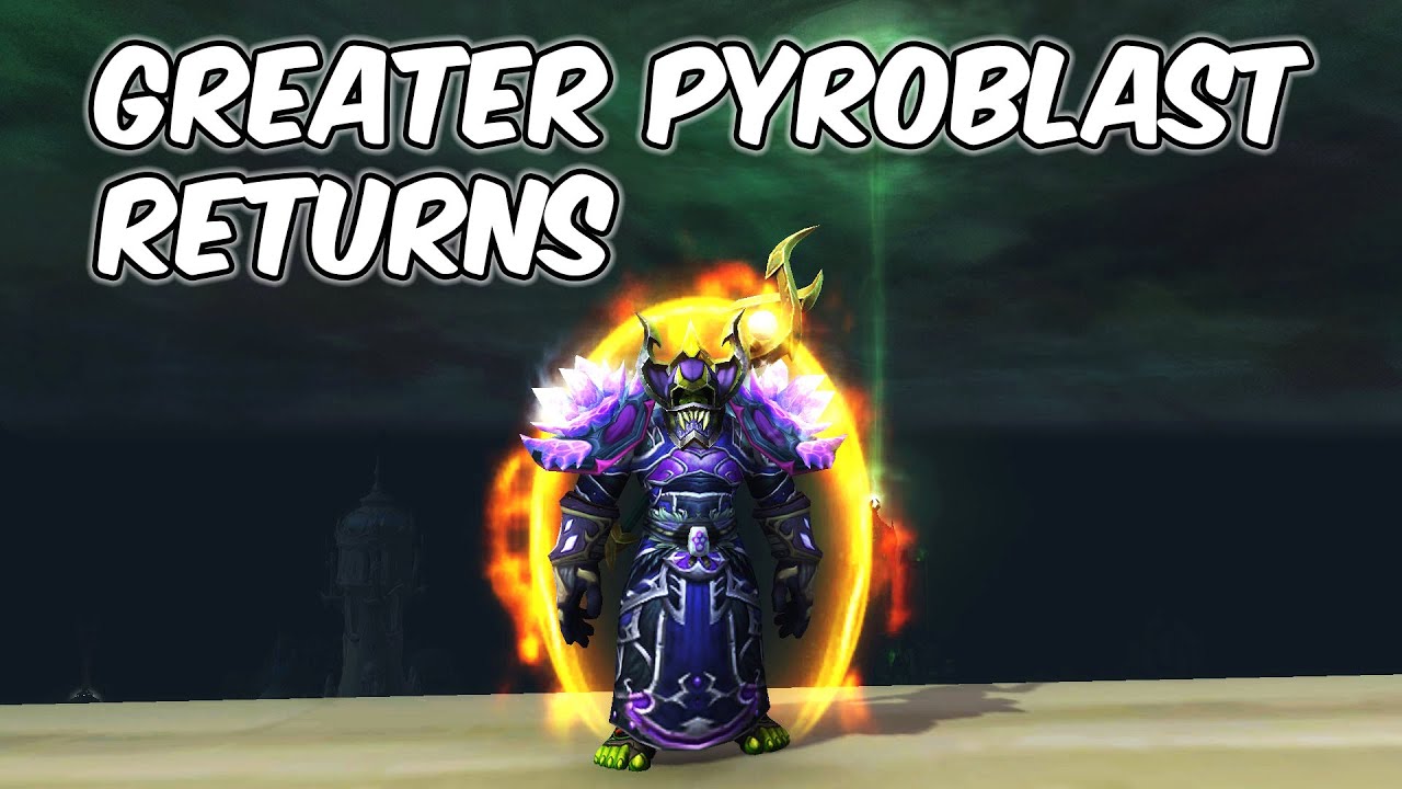 Greater Pyroblast Returns - Fire Mage PvP - YouTube