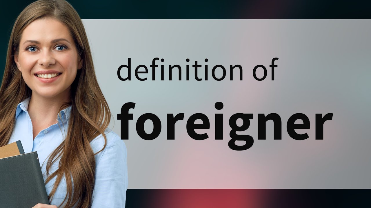Foreigner | FOREIGNER definition - YouTube