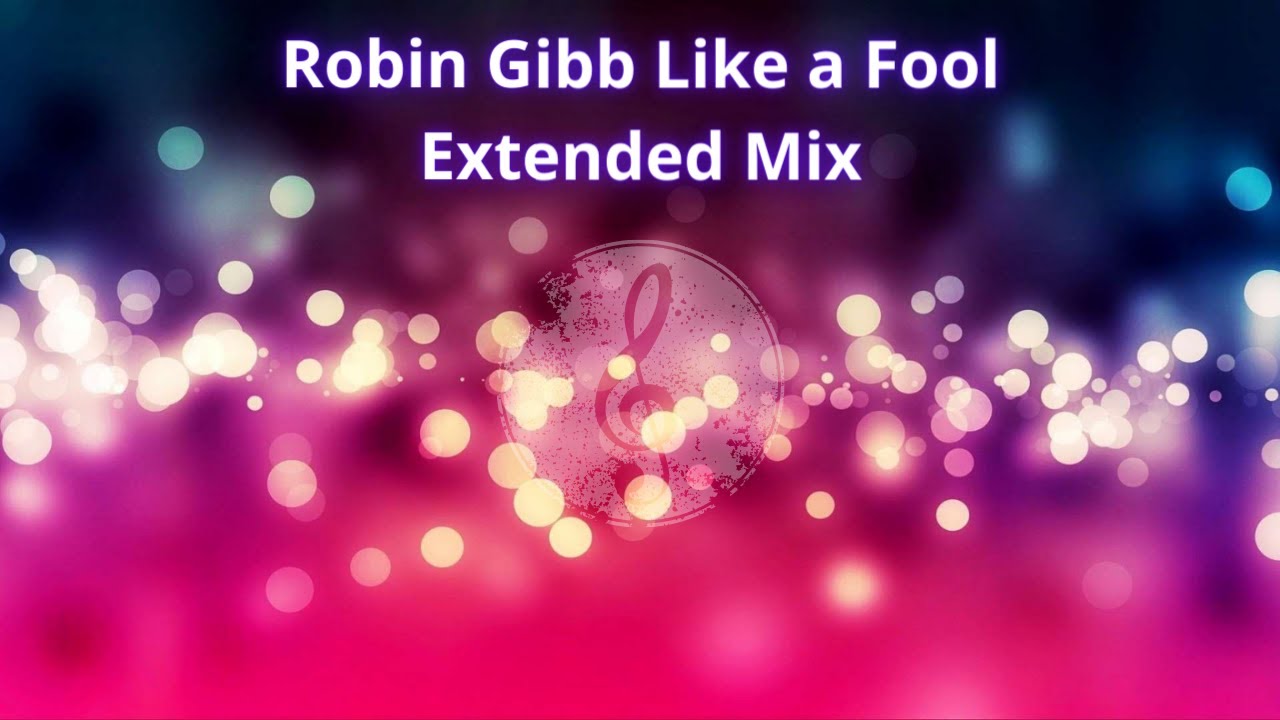 "Robin Gibb Like a Fool Extended Mix" - YouTube