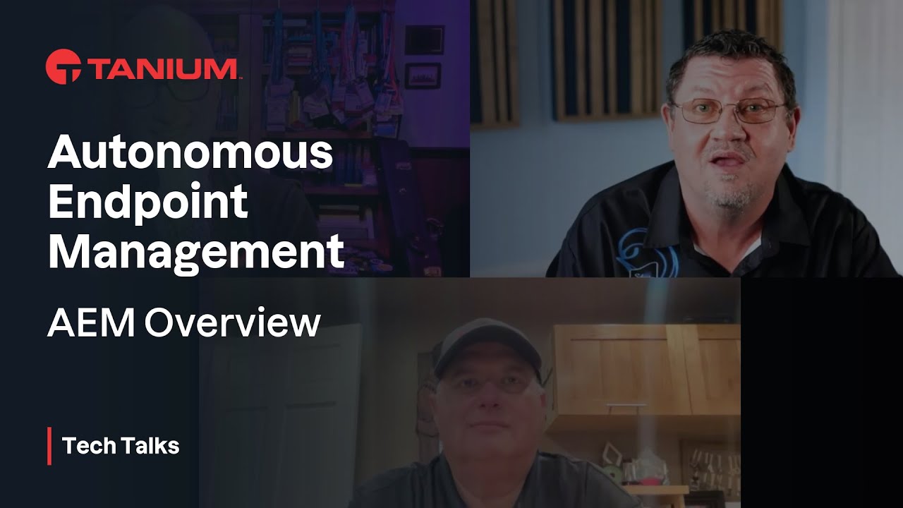 Autonomous Endpoint Management - AEM Overview - Tanium Tech Talks #136 ...