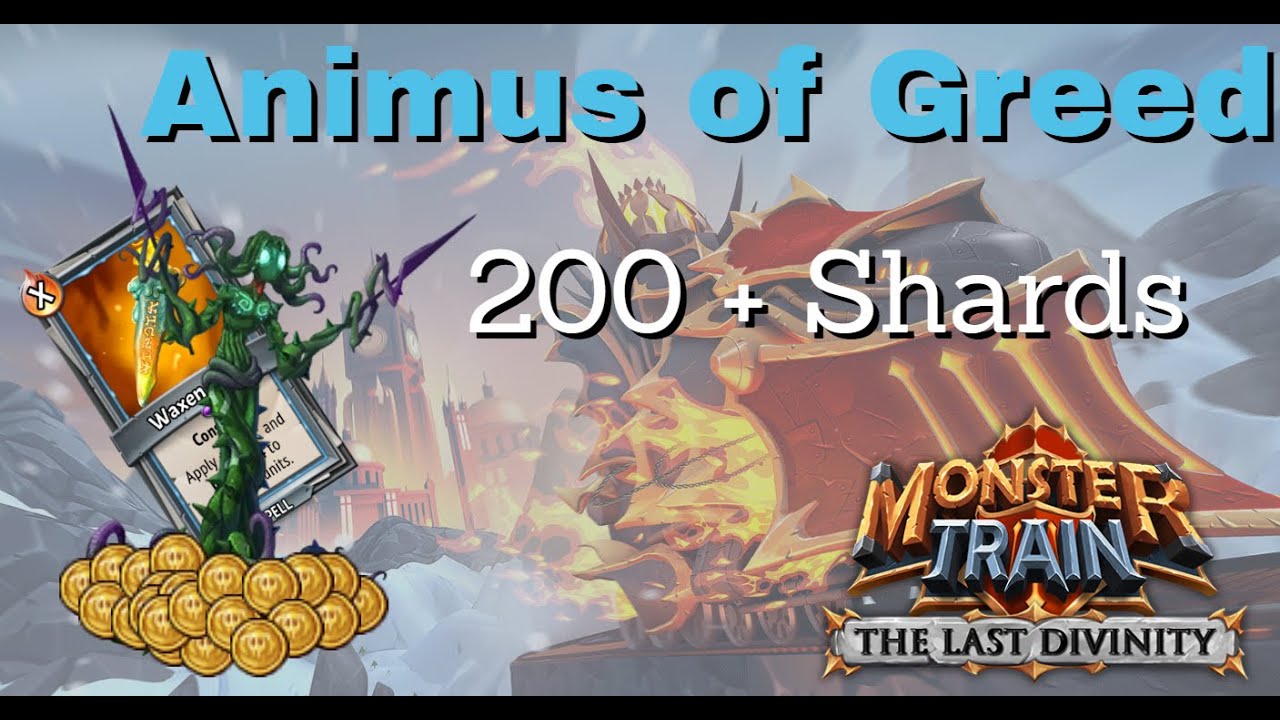 Animus of Greed - 200+ Shards Monster Train the Last Divinity - Melting ...