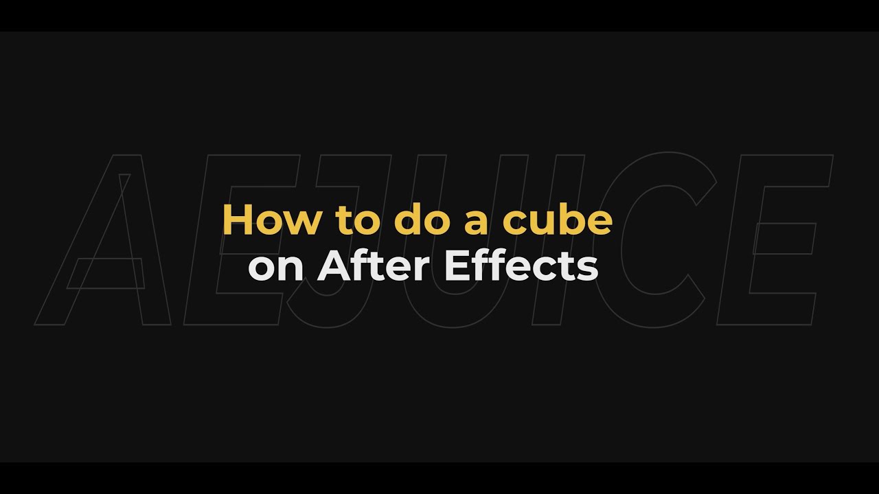 How to Do a Cube on After Effects – AEJuice Tutorials - YouTube