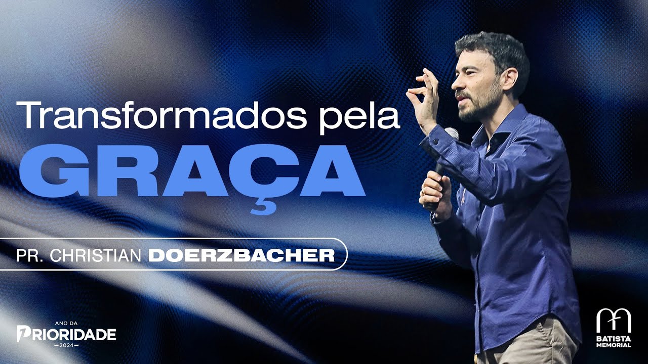 Transformados Pela Graça | Pr. Christian Doerzbacher - YouTube