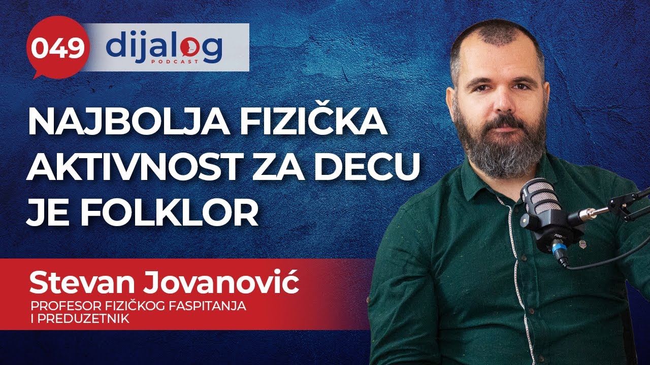 dijalog Podcast 049 | STEVAN JOVANOVIĆ - Najbolja fizička aktivnost za decu je folklor - YouTube