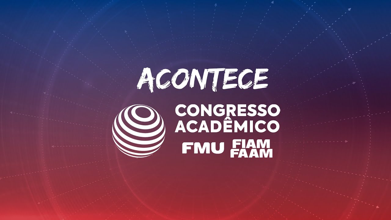 Acontece Congresso Acadêmico FMU FIAM FAAM - EP 02 - YouTube