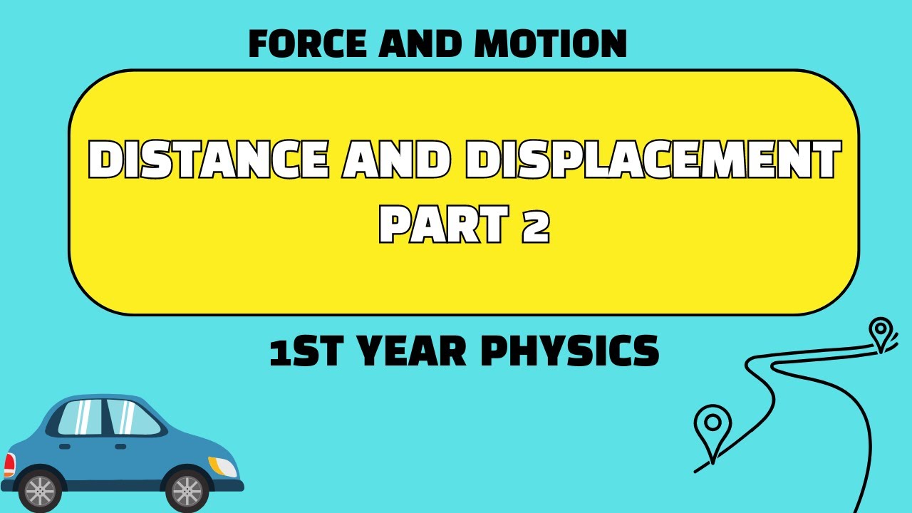 DISTANCE AND DISPLACEMENT PART 2 | FIRST YEAR PHYSICS | CHAPTER NO 3 | FORCE AND MOTION - YouTube