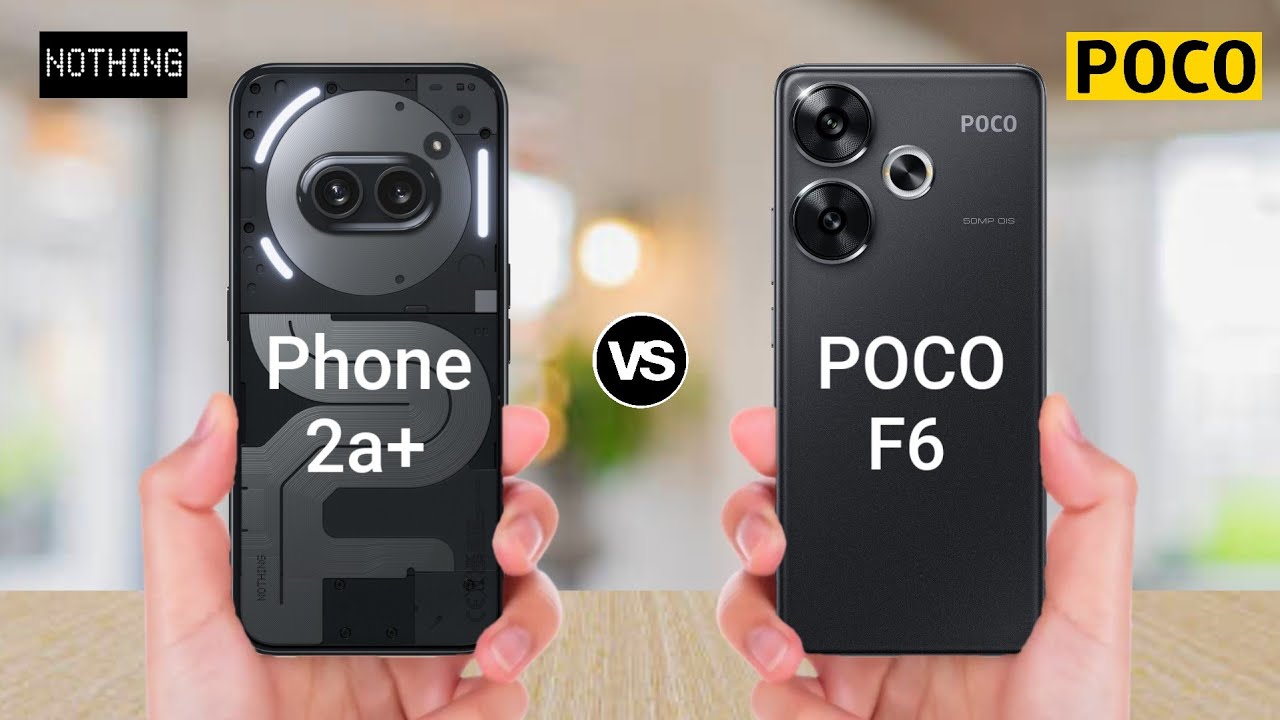 Nothing Phone 2a Plus vs POCO F6 - YouTube