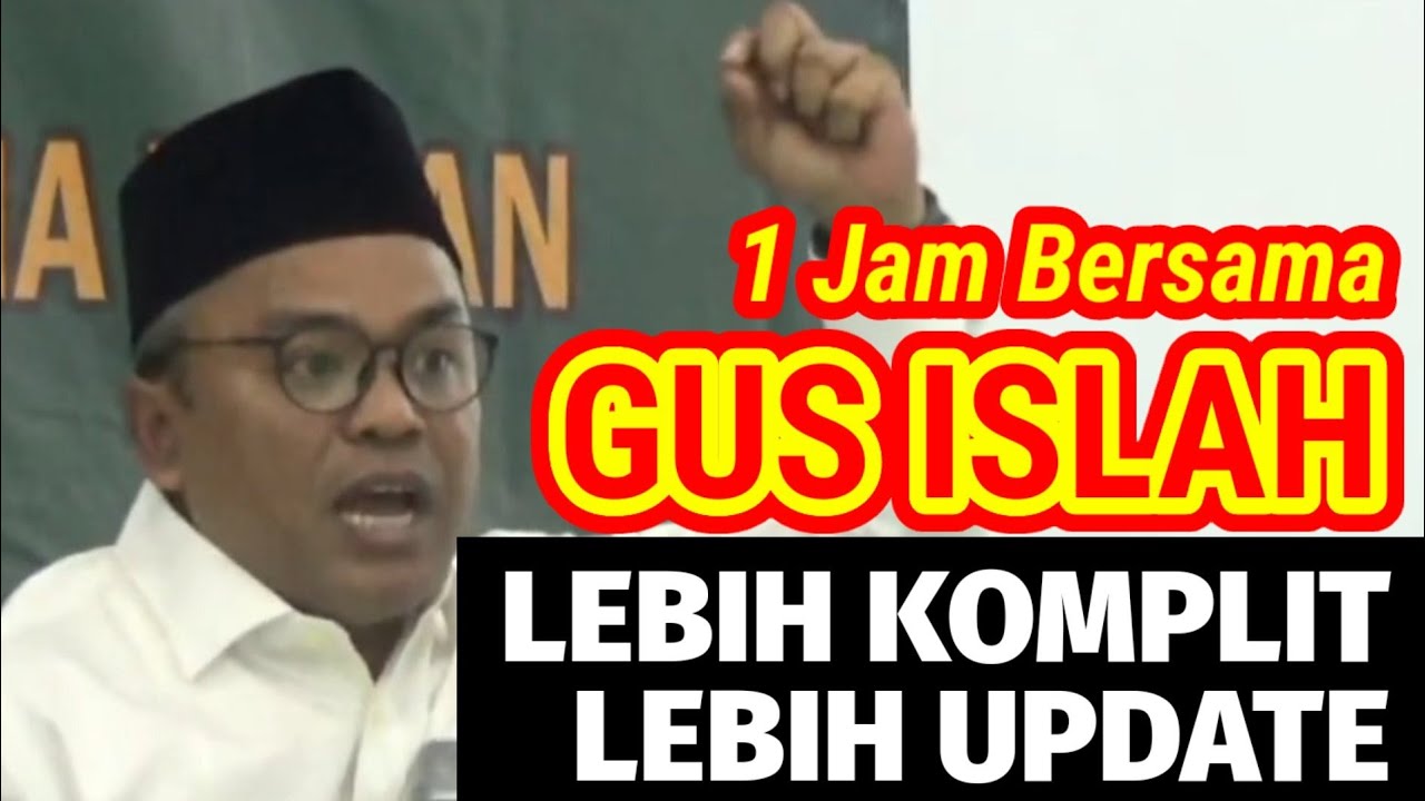 1 Jam Bersama GUS ISLAH‼️ MANTAB, LEBIH LENGKAP, LEBIH UPDATE‼️ full ...