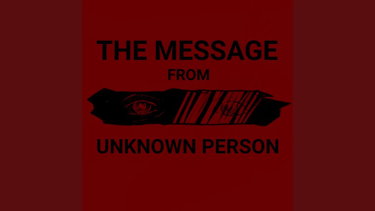 The Message From Unknown Person YouTube the-message-from-unknown-person-youtube