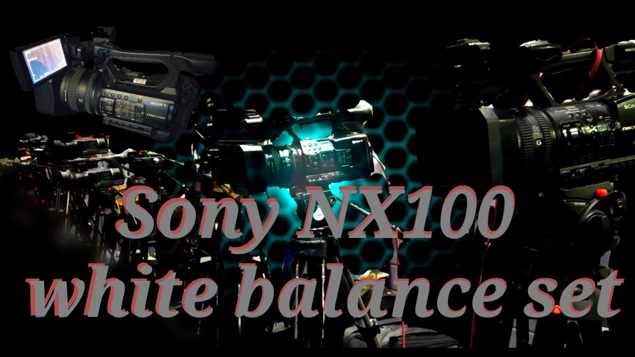 Sony NX100 white balance settings - YouTube