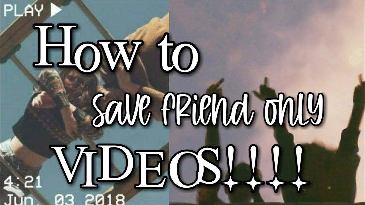 | How to save friend only videos ♡ | •Wcnderr• - YouTube